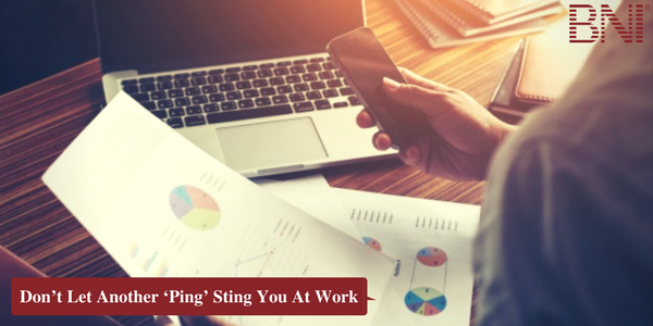 Don’t Let Another ‘Ping’ Sting You At Work - Networking for Business ...