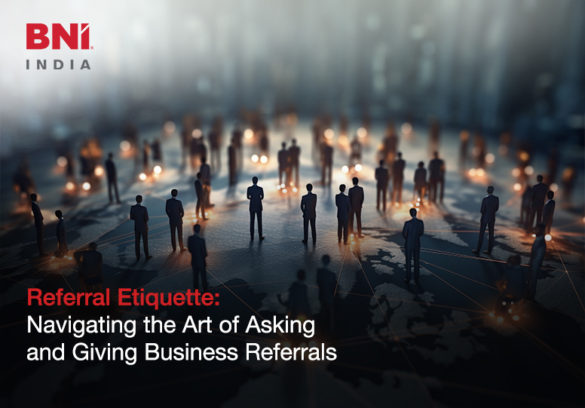 Referral Etiquette: Navigating the Art of Asking and Giving Business ...